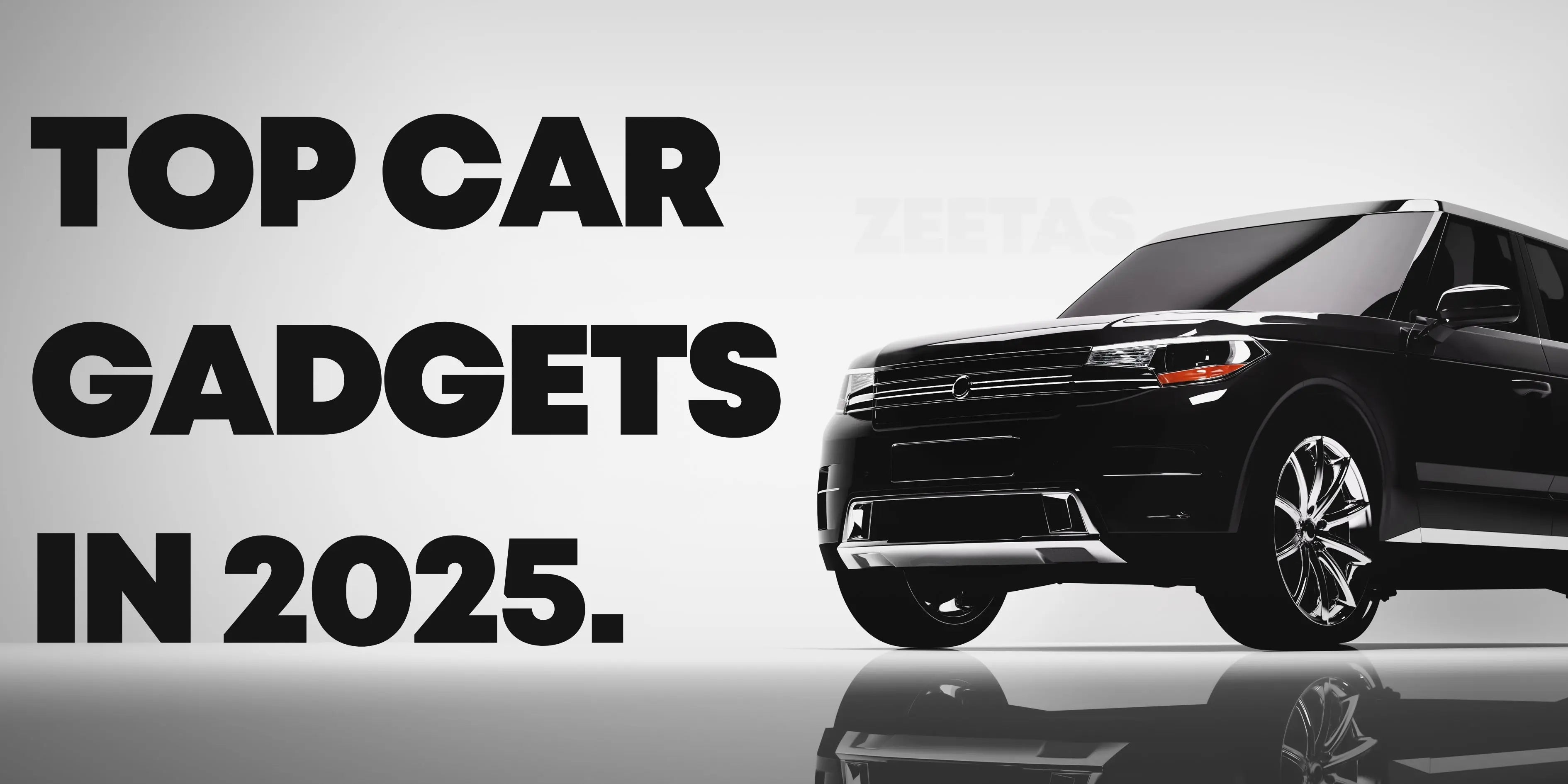 Top Car Gadgets in 2025. - zeetas